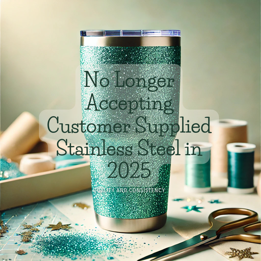 Important Update: No Longer Accepting Customer-Supplied Stainless Stee ...